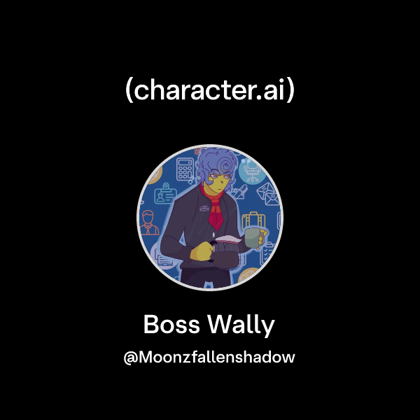 Chat with Boss Wally | character.ai | Personalized AI for every moment ...