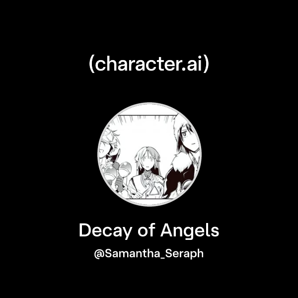Chat with Decay of Angels | character.ai | AI Chat, Reimagined–Your ...
