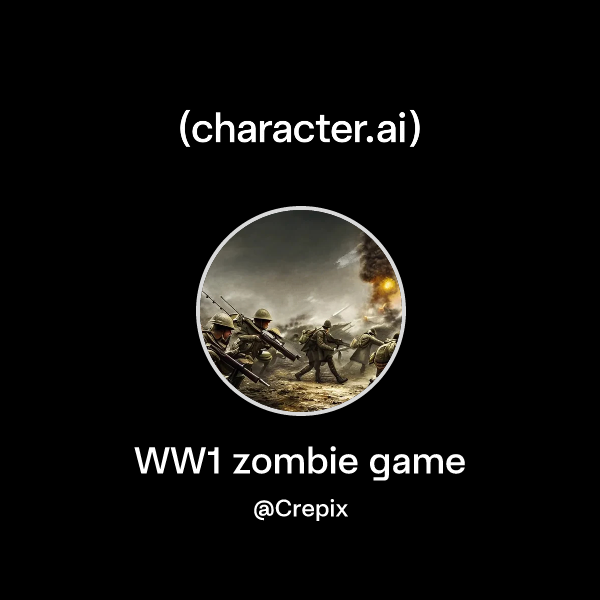 Chat with WW1 zombie game | character.ai | Personalized AI for every ...