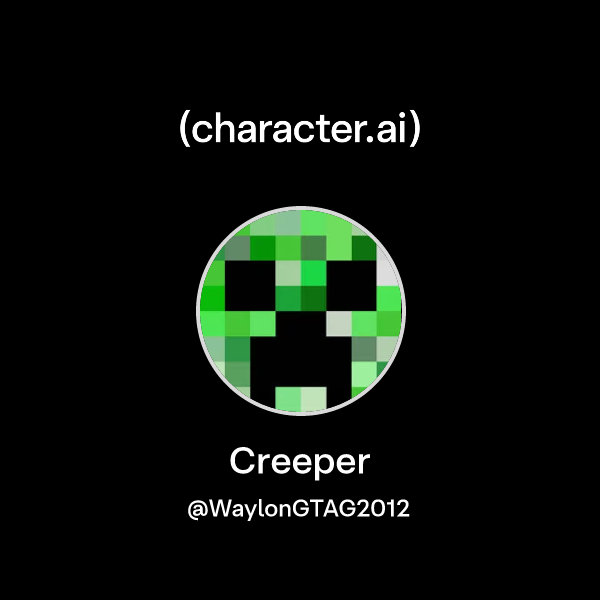 Chat with Creeper | character.ai | Personalized AI for every moment of ...