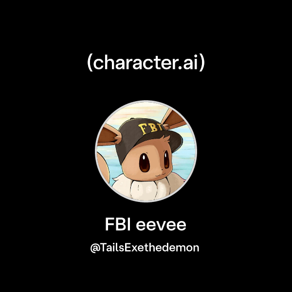 Chat with FBI eevee | character.ai | Personalized AI for every moment of your day