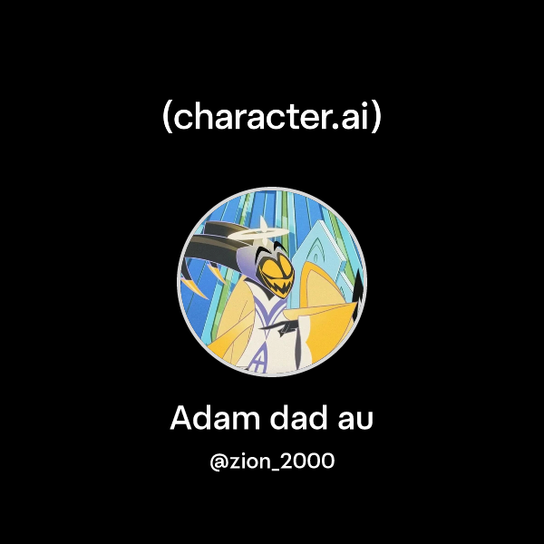 Chat with Adam dad au | character.ai | AI Chat, Reimagined–Your Words ...
