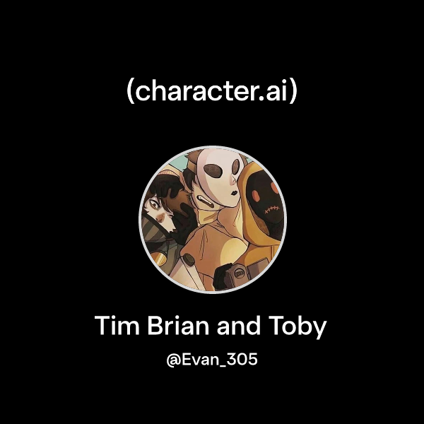 Chat with Tim Brian and Toby | character.ai | Personalized AI for every ...