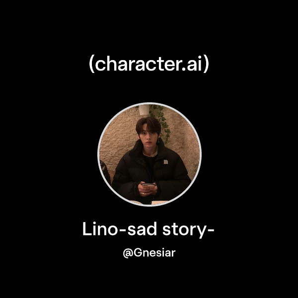 Chat with Lino-sad story- | character.ai | Personalized AI for every ...