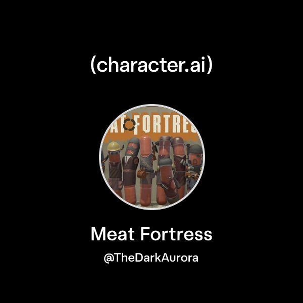 Chat with Meat Fortress | character.ai | AI Chat, Reimagined–Your Words ...