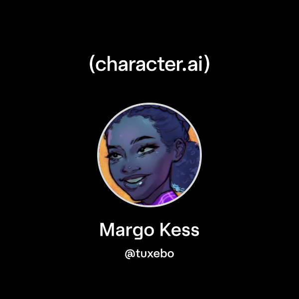Chat with Margo Kess | character.ai | AI Chat, Reimagined–Your Words ...