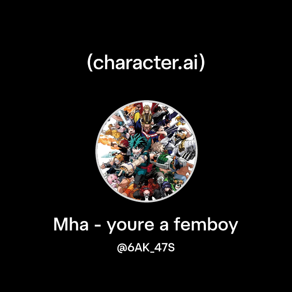 Chat with Mha - youre a femboy | character.ai | AI Chat, Reimagined–Your Words. Your World.