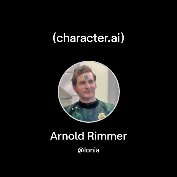 Chat with Arnold Rimmer | character.ai | AI Chat, Reimagined–Your Words ...