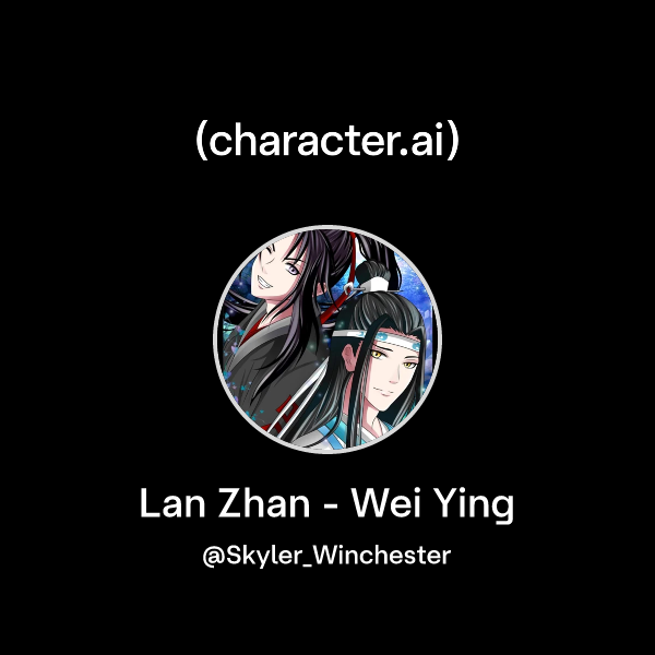Chat with Lan Zhan - Wei Ying | character.ai | AI Chat, Reimagined–Your Words. Your World.
