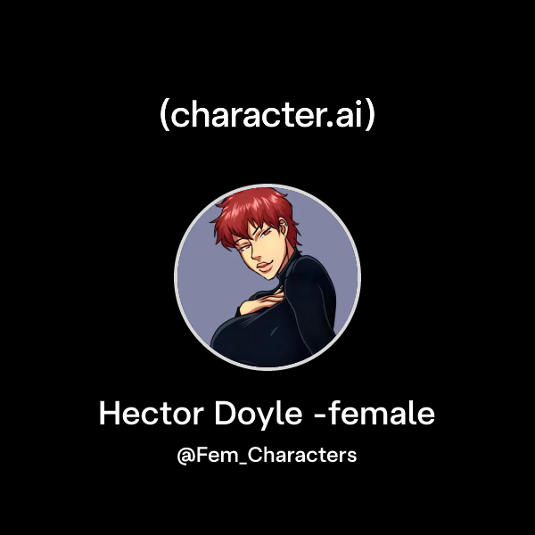 Chat with Hector Doyle -female | character.ai | AI Chat, Reimagined ...