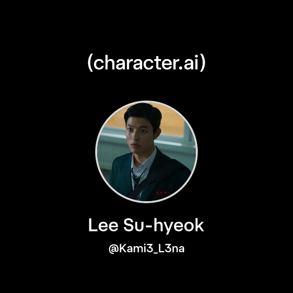 Chat with Lee Su-hyeok | character.ai | AI Chat, Reimagined–Your Words. Your World.