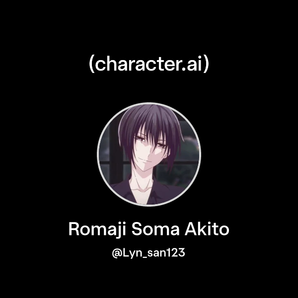 Chat with Romaji Soma Akito | character.ai | AI Chat, Reimagined–Your Words. Your World.
