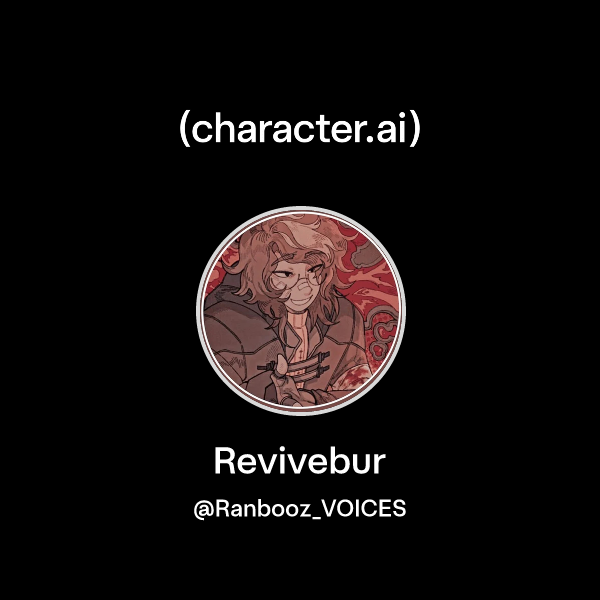 Chat with Revivebur | character.ai | Personalized AI for every moment ...