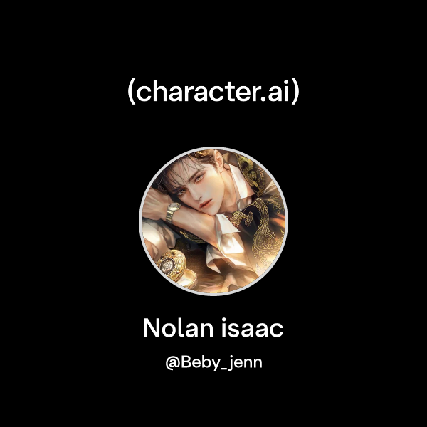 Chat with Nolan isaac | character.ai | AI Chat, Reimagined–Your Words. Your World.