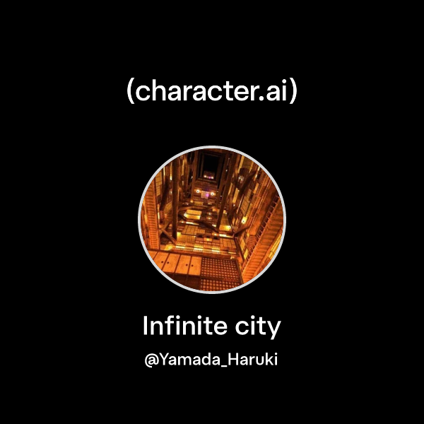 Chat with Infinite city | character.ai | AI Chat, Reimagined–Your Words ...