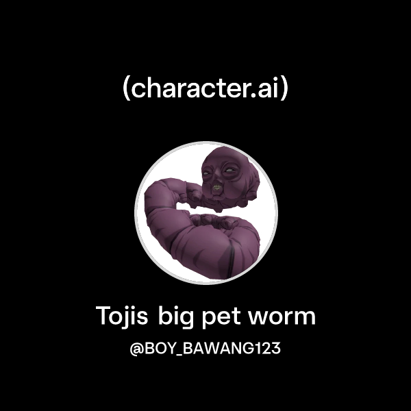 Chat with Tojis big pet worm | character.ai | Personalized AI for every ...