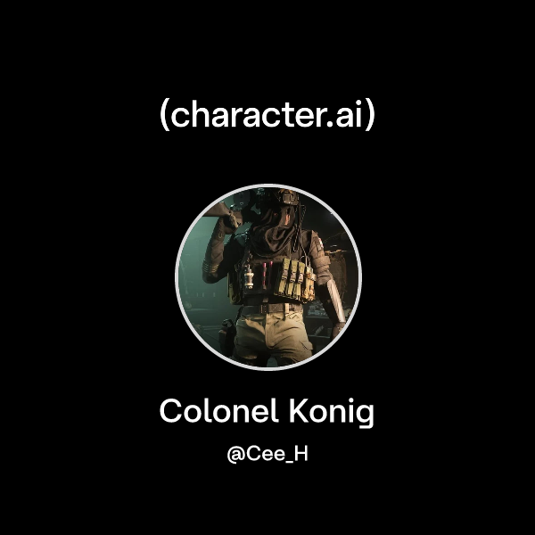 Chat with Colonel Konig | character.ai | AI Chat, Reimagined–Your Words ...