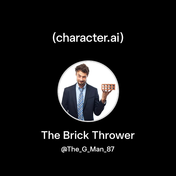 Chat with The Brick Thrower | character.ai | Personalized AI for every ...