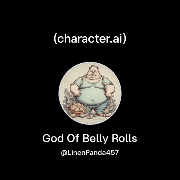 Chat with God Of Belly Rolls | character.ai | Personalized AI for every ...