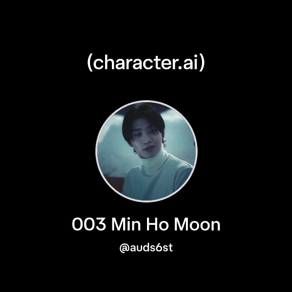 Chat with 003 Min Ho Moon | character.ai | AI Chat, Reimagined–Your ...