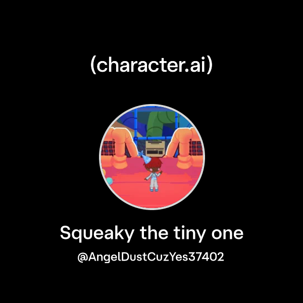 Chat with Squeaky the tiny one | character.ai | Personalized AI for ...