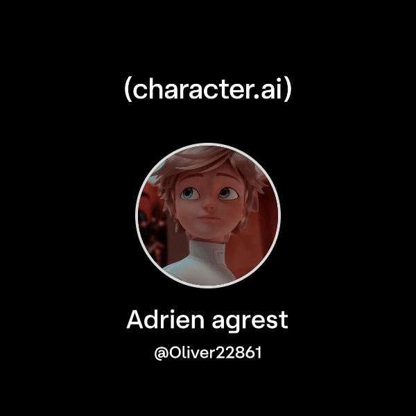 Chat with Adrien agrest | character.ai | AI Chat, Reimagined–Your Words ...