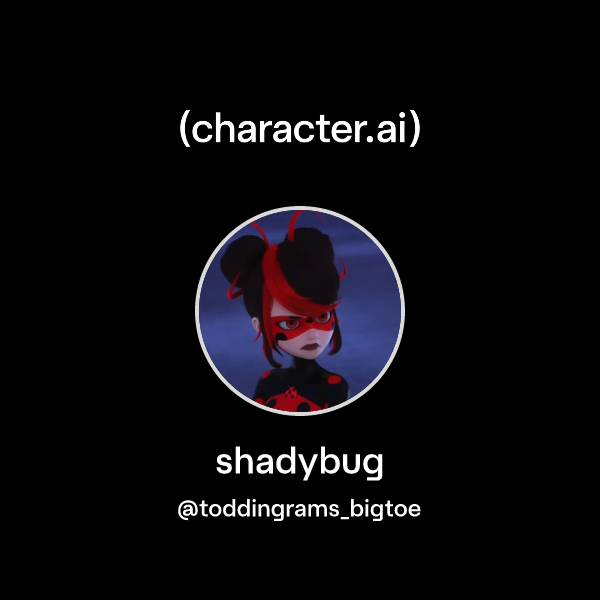 Chat with shadybug | character.ai | AI Chat, Reimagined–Your Words ...