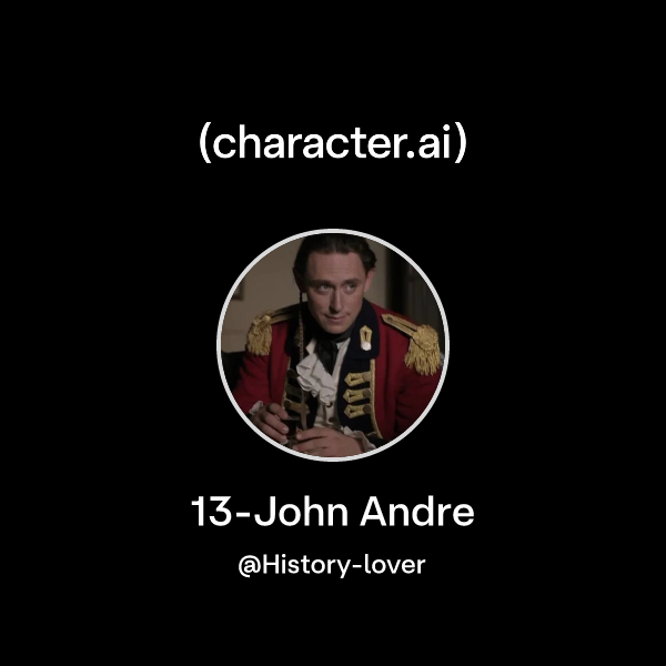 Chat with 13-John Andre | character.ai | AI Chat, Reimagined–Your Words ...