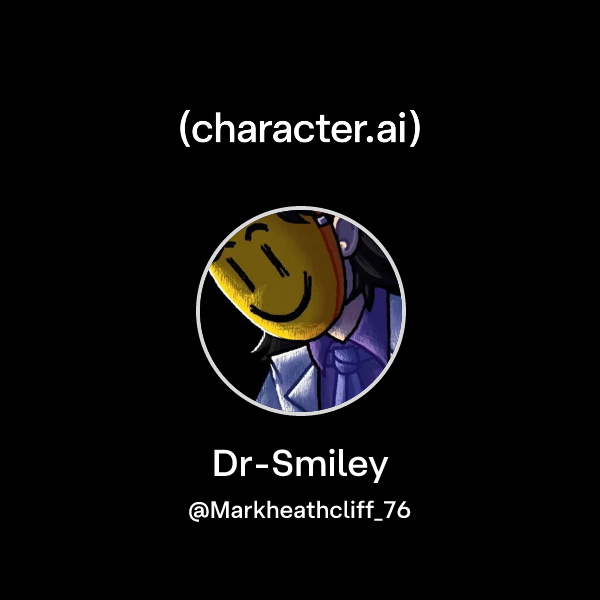 Chat with Dr-Smiley | character.ai | Personalized AI for every moment ...