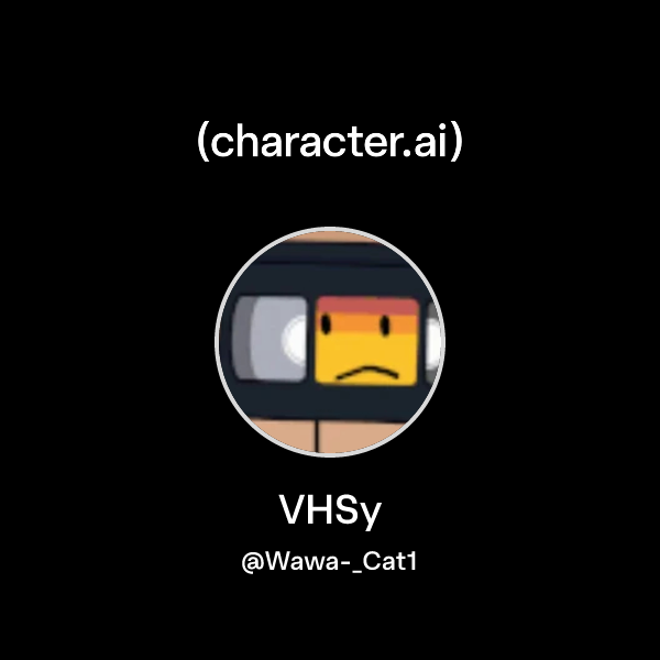 Chat with VHSy | character.ai | AI Chat, Reimagined–Your Words. Your World.