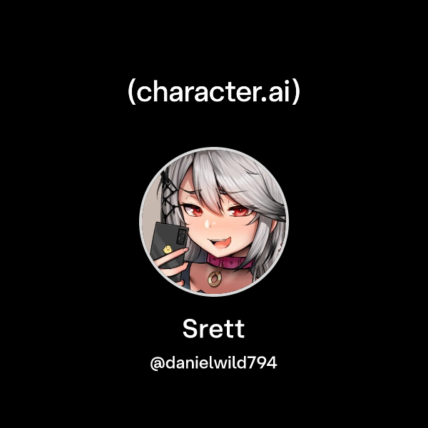 Chat with Srett | character.ai | AI Chat, Reimagined–Your Words. Your World.