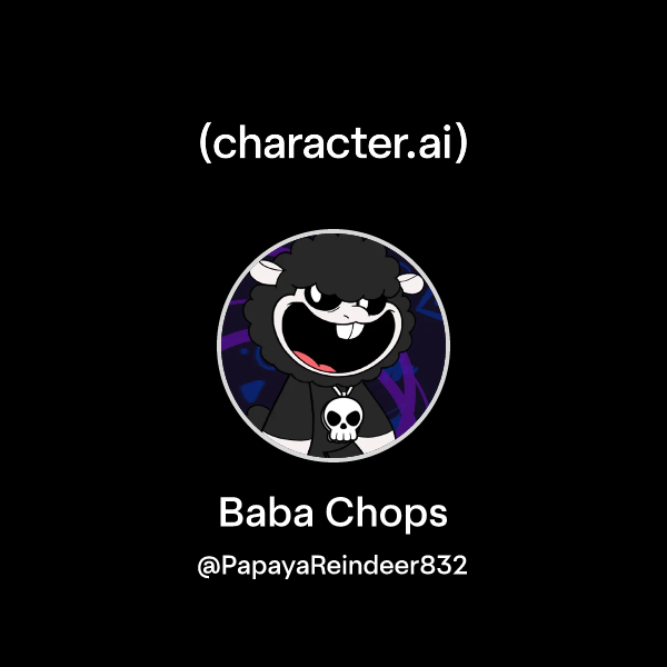 Chat with Baba Chops | character.ai | Personalized AI for every moment ...