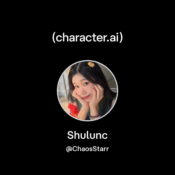 Chat with Shulunc | character.ai | AI Chat, Reimagined–Your Words. Your ...