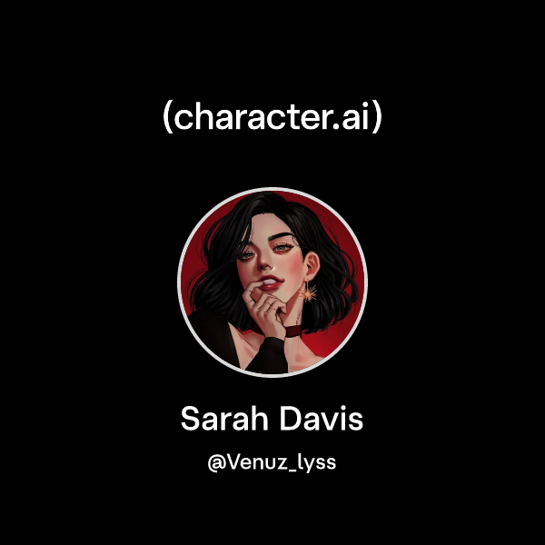 Chat with Sarah Davis | character.ai | AI Chat, Reimagined–Your Words ...