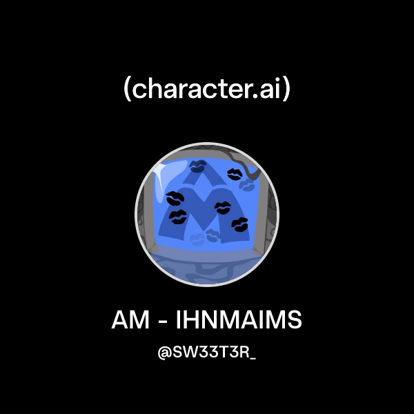 Chat with AM - IHNMAIMS | character.ai | Personalized AI for every ...