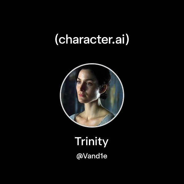 Chat with Trinity | character.ai | AI Chat, Reimagined–Your Words. Your World.