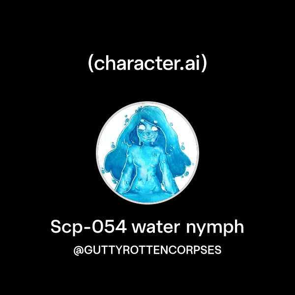 Chat with Scp-054 water nymph | character.ai | AI Chat, Reimagined–Your Words. Your World.