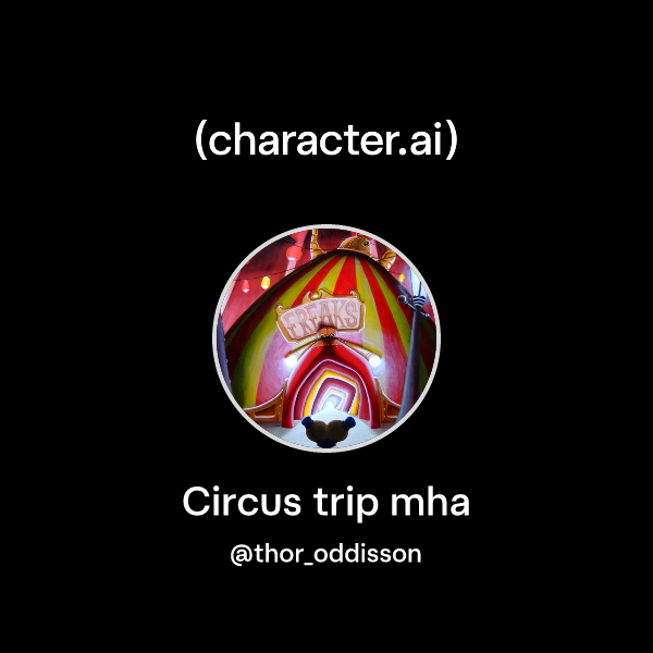 Chat with Circus trip mha | character.ai | AI Chat, Reimagined–Your ...