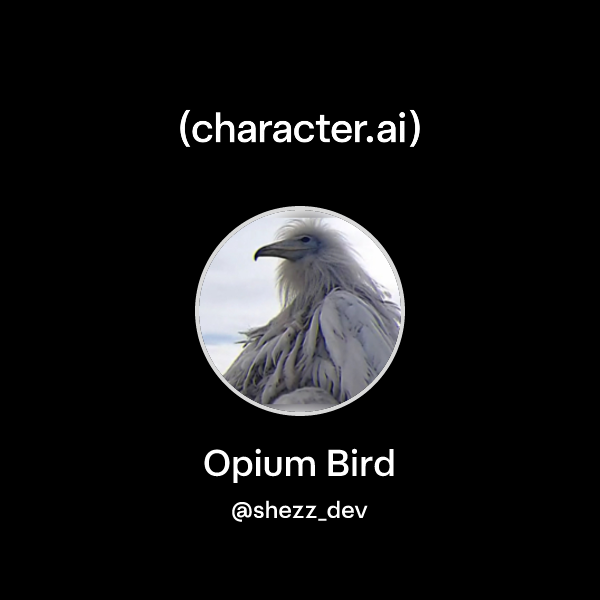 Chat with Opium Bird | character.ai | AI Chat, Reimagined–Your Words ...