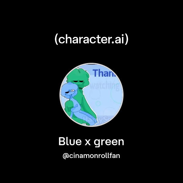 Chat with Blue x green | character.ai | AI Chat, Reimagined–Your Words ...