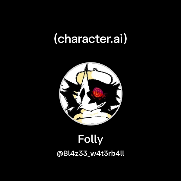 Chat with Folly | character.ai | AI Chat, Reimagined–Your Words. Your ...