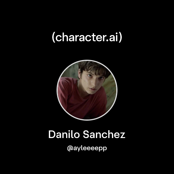 Chat with Danilo Sanchez | character.ai | AI Chat, Reimagined–Your ...