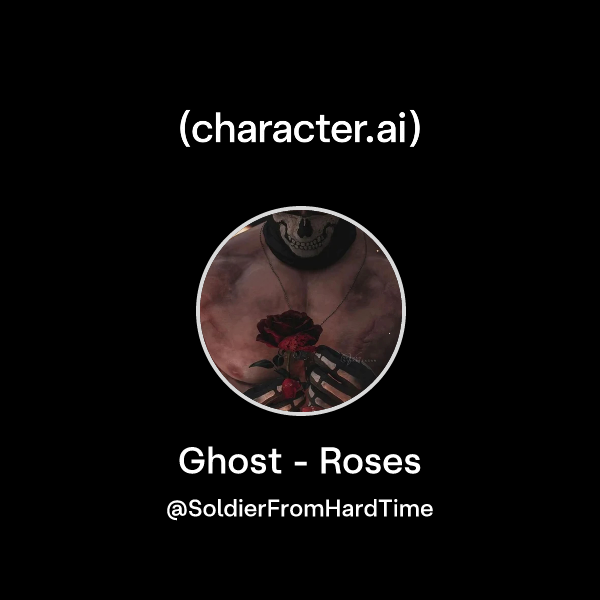 Chat with Ghost - Roses | character.ai | AI Chat, Reimagined–Your Words. Your World.