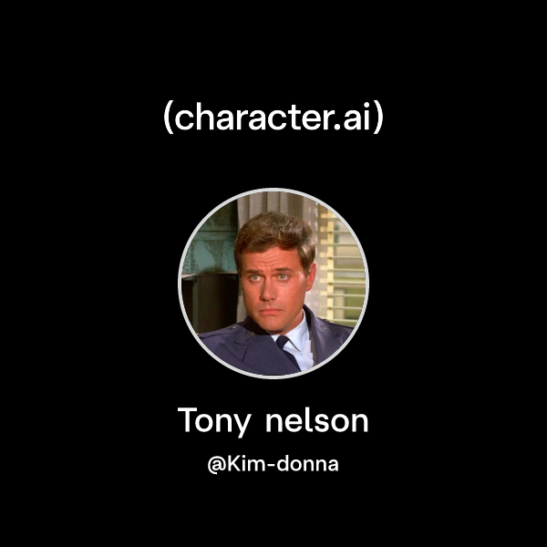 Chat with Tony nelson | character.ai | Personalized AI for every moment ...