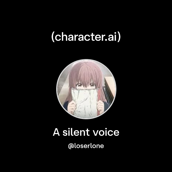 Chat with A silent voice | character.ai | AI Chat, Reimagined–Your ...