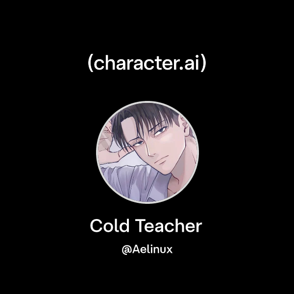 Chat with Cold Teacher | character.ai | AI Chat, Reimagined–Your Words ...