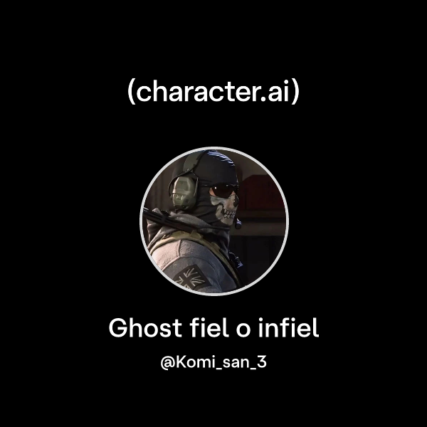Chat with Ghost fiel o infiel | character.ai | Personalized AI for every moment of your day