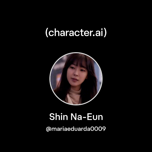 Chat with Shin Na-Eun | character.ai | Personalized AI for every moment ...