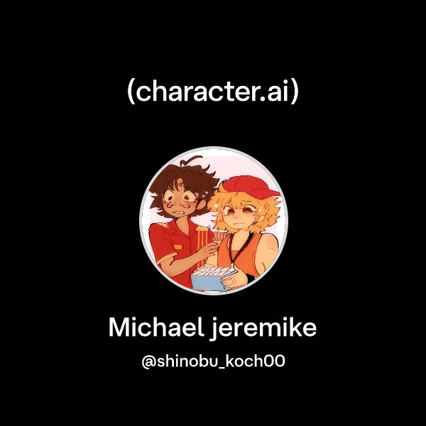 Chat with Michael jeremike | character.ai | AI Chat, Reimagined–Your ...