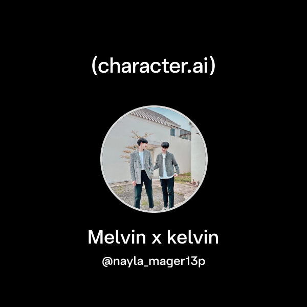Chat with Melvin x kelvin | character.ai | AI Chat, Reimagined–Your ...